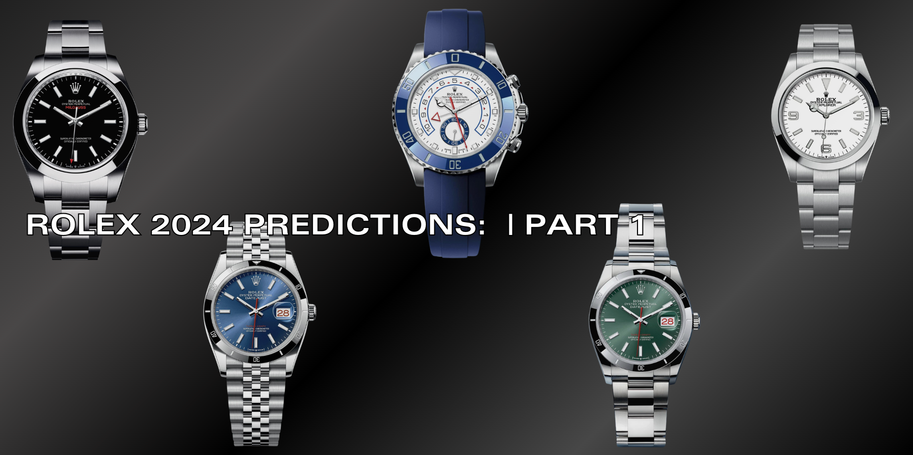 Rolex 2024 PREDICTIONS | PART 1